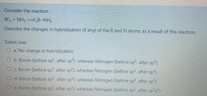 Solved Consider the reaction BF: + NH3-F3BNH3 Describe the | Chegg.com