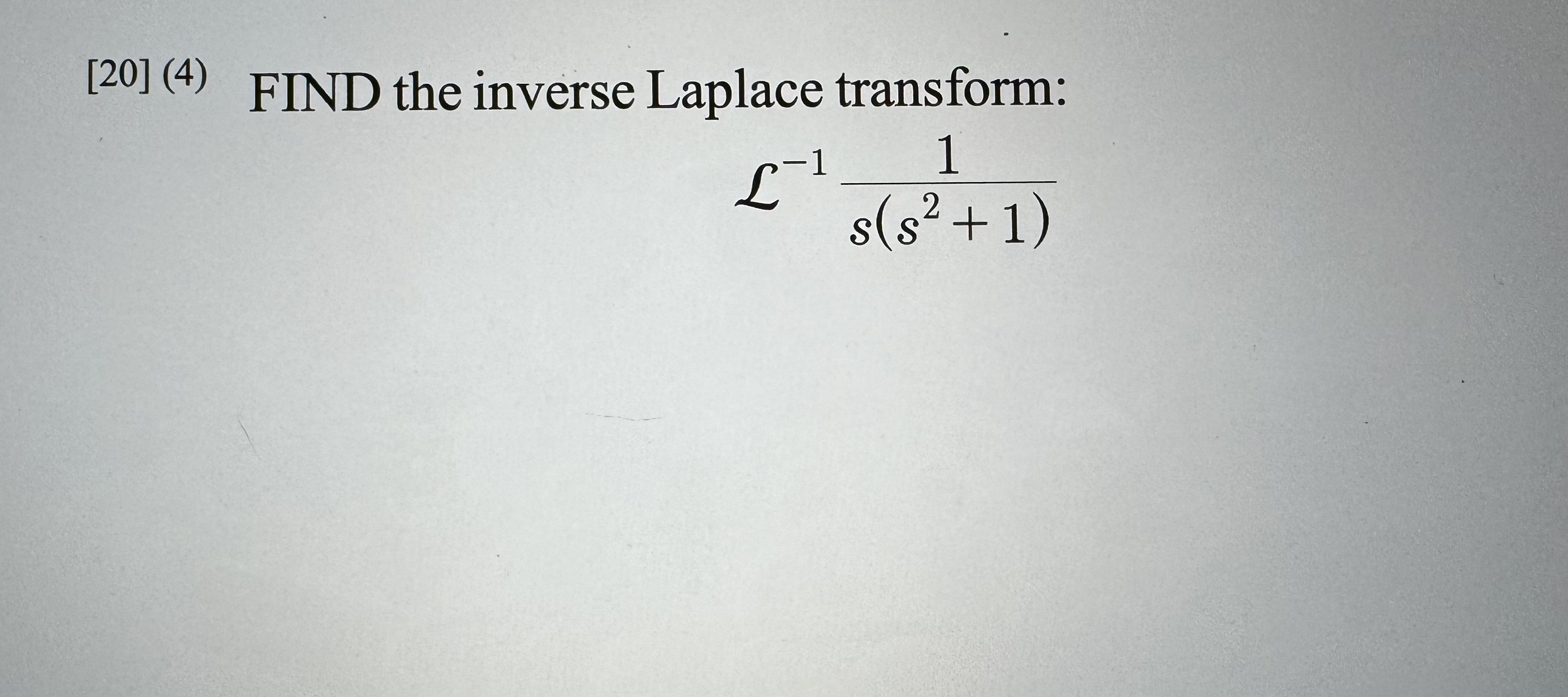 Solved [20] (4) ﻿FIND the inverse Laplace | Chegg.com