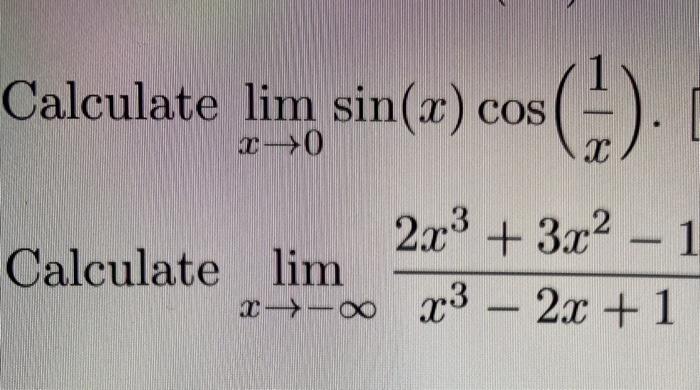 Solved Calculate lim sin(x) COS r->0 2x3 + 3x2 - 1 Calculate | Chegg.com