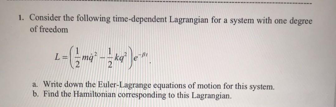 Solved 1. Consider the following time-dependent Lagrangian | Chegg.com
