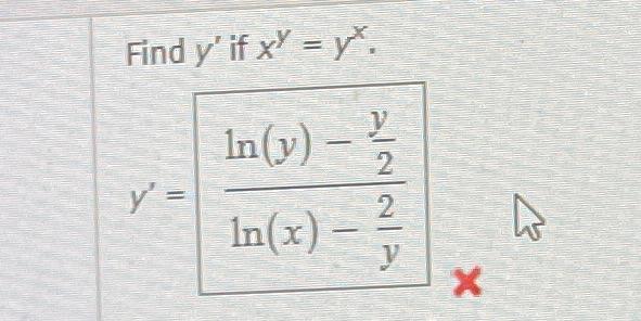 Solved Find y′ if xy=yx. y′=ln(x)−y2ln(y)−2y | Chegg.com