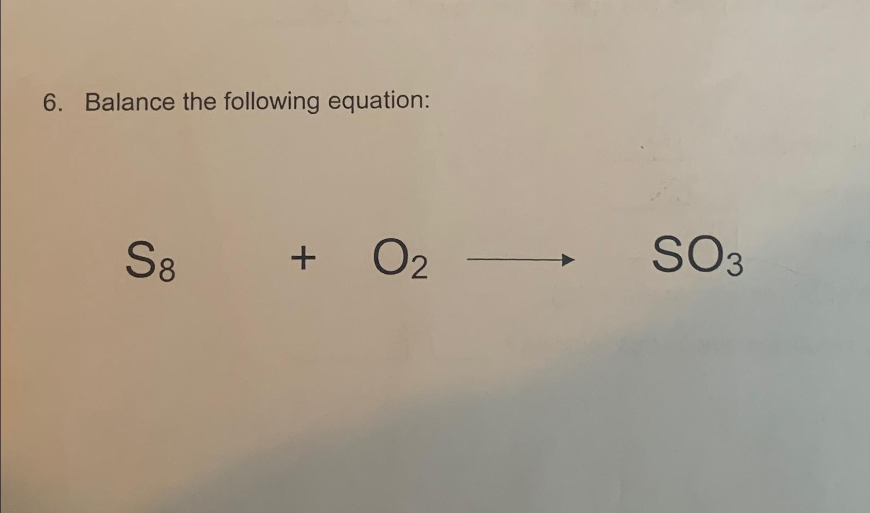 Solved Balance the following equation:S8+O2longrightarrowSO3 | Chegg.com