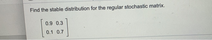 Solved Find the stable distribution for the regular | Chegg.com