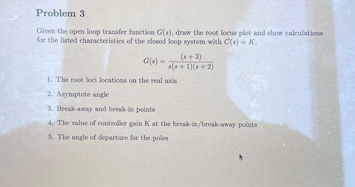 Solved Given the open loop transfer function G(s), draw the | Chegg.com