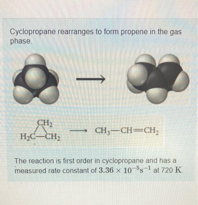Solved Cyclopropane rearranges to form propene in the gas | Chegg.com