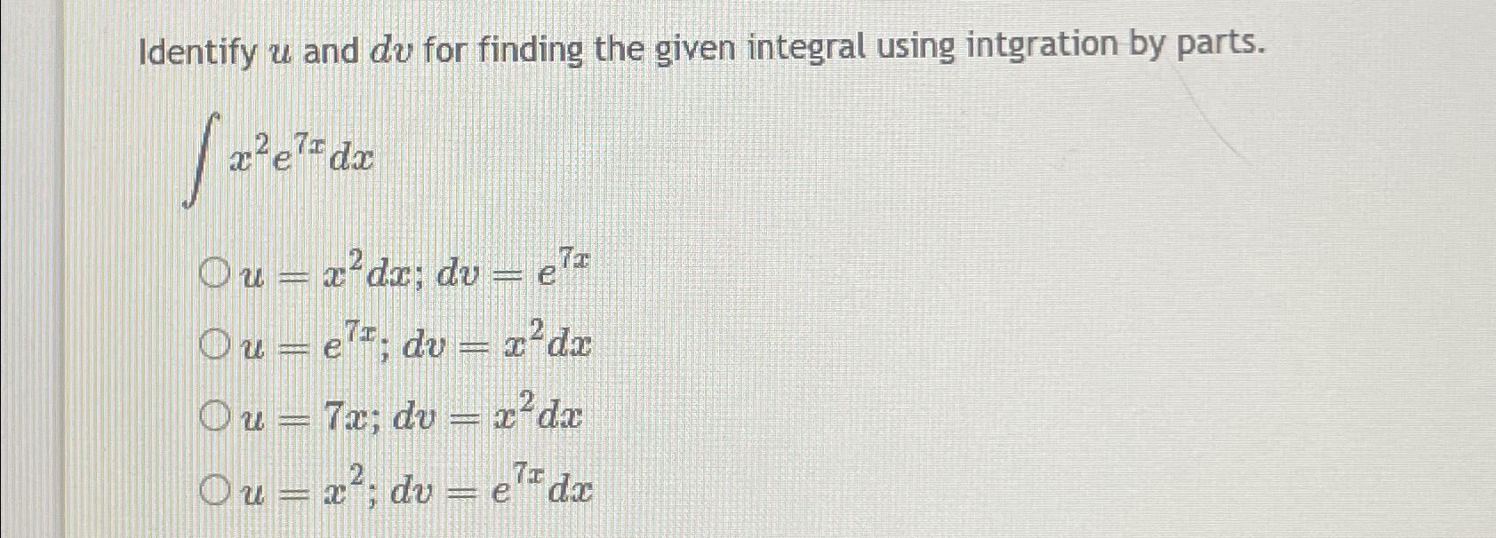 Solved Identify u ﻿and dv ﻿for finding the given integral | Chegg.com