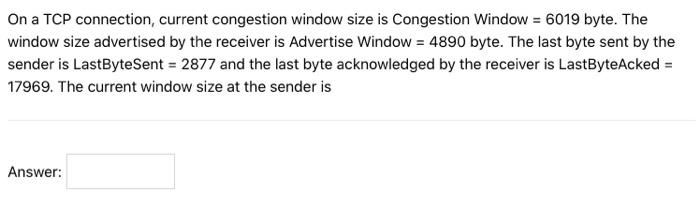 Solved On a TCP connection, current congestion window size | Chegg.com