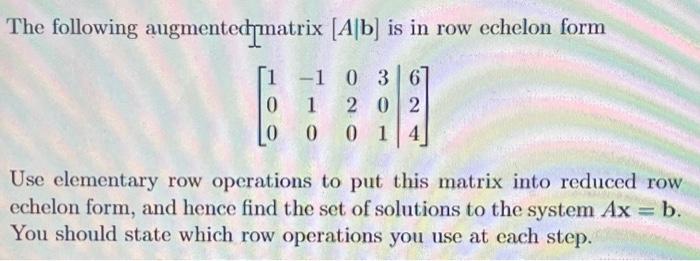 Solved The following augmented matrix [A∣b] is in row | Chegg.com