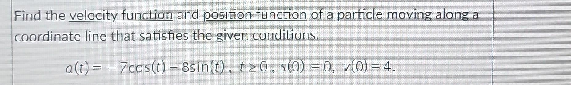 Solved Find the velocity function and position function of a | Chegg.com