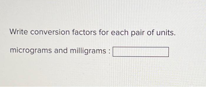 Solved Write conversion factors for each pair of units. | Chegg.com