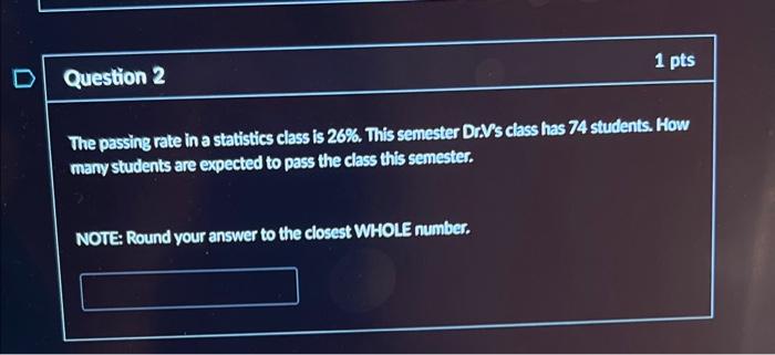 Solved Question 2 1 pts The passing rate in a statistics | Chegg.com