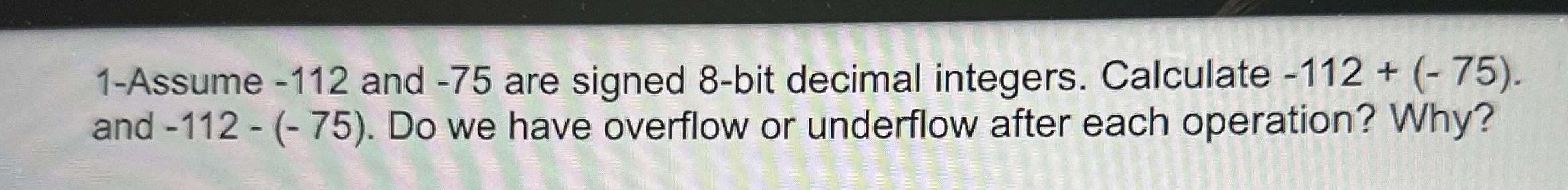 1-Assume -112 ﻿and -75 ﻿are signed 8-bit decimal | Chegg.com