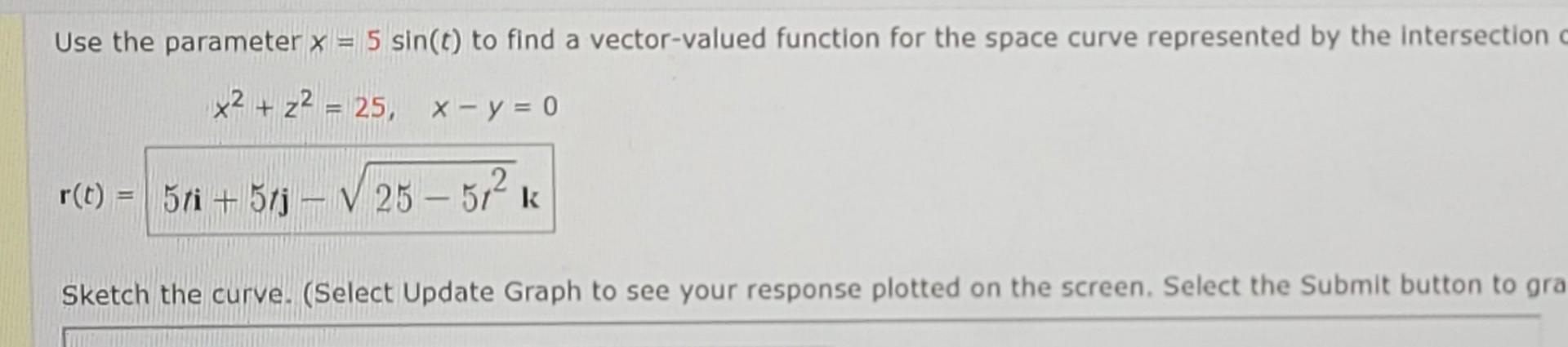 Solved Use the parameter x=5sin(t) to find a vector-valued | Chegg.com