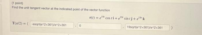 Solved (1 point) Find the unit tangent vector at the | Chegg.com