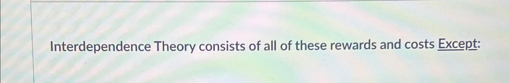 Solved Interdependence Theory consists of all of these | Chegg.com