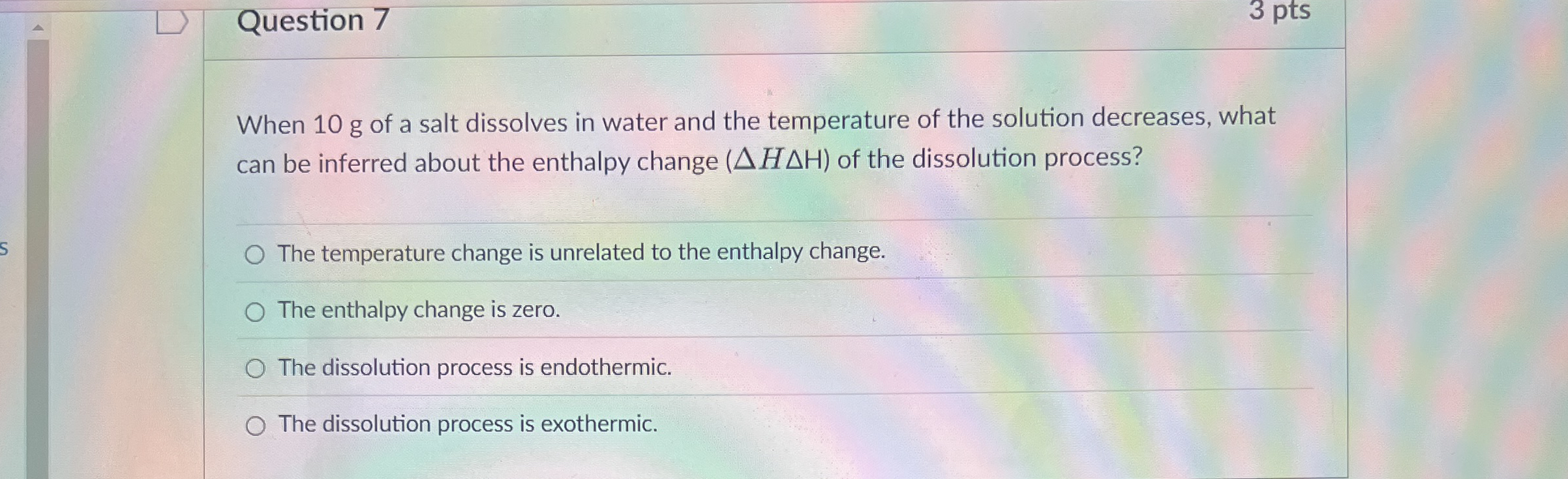 Solved Question 73 ﻿ptsWhen 10 ﻿g of a salt dissolves in | Chegg.com