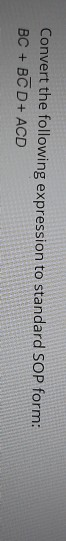 Solved Convert the following expression to standard SOP | Chegg.com