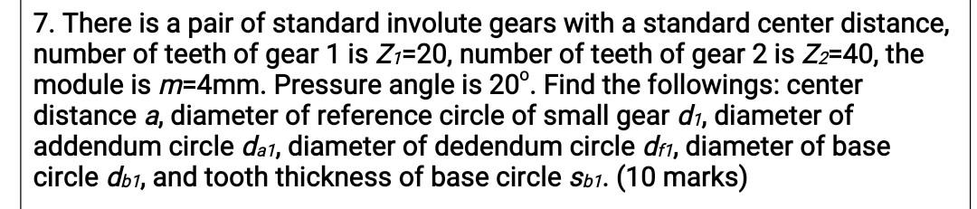 Solved 7. There is a pair of standard involute gears with a | Chegg.com