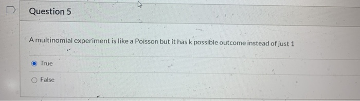 Solved Question 5 A multinomial experiment is like a Poisson | Chegg.com