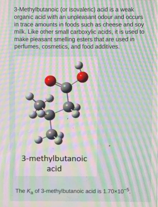 Solved 3-Methylbutanoic (or isovaleric) acid is a weak | Chegg.com