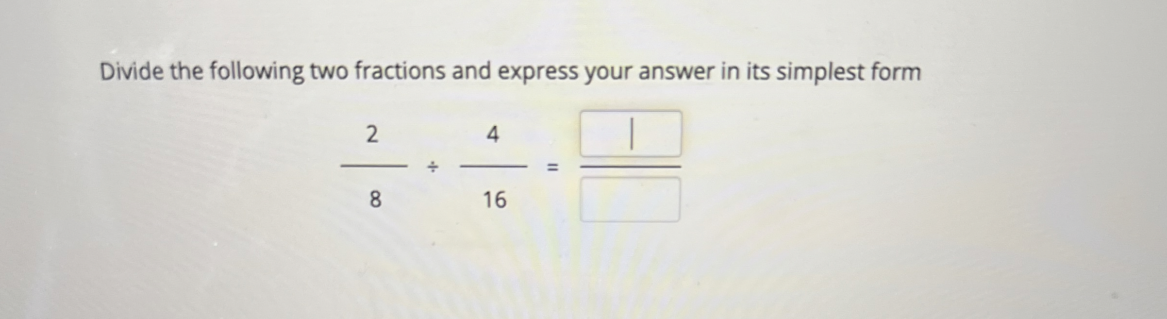 Solved Divide the following two fractions and express your | Chegg.com