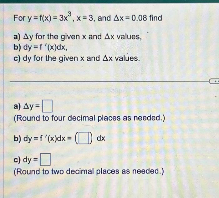 For y=f(x)=3x3,x=3, and Δx=0.08 find a) Δy for the | Chegg.com