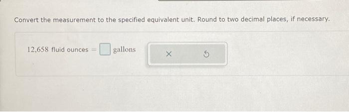 Solved Convert the measurement to the specified equivalent | Chegg.com