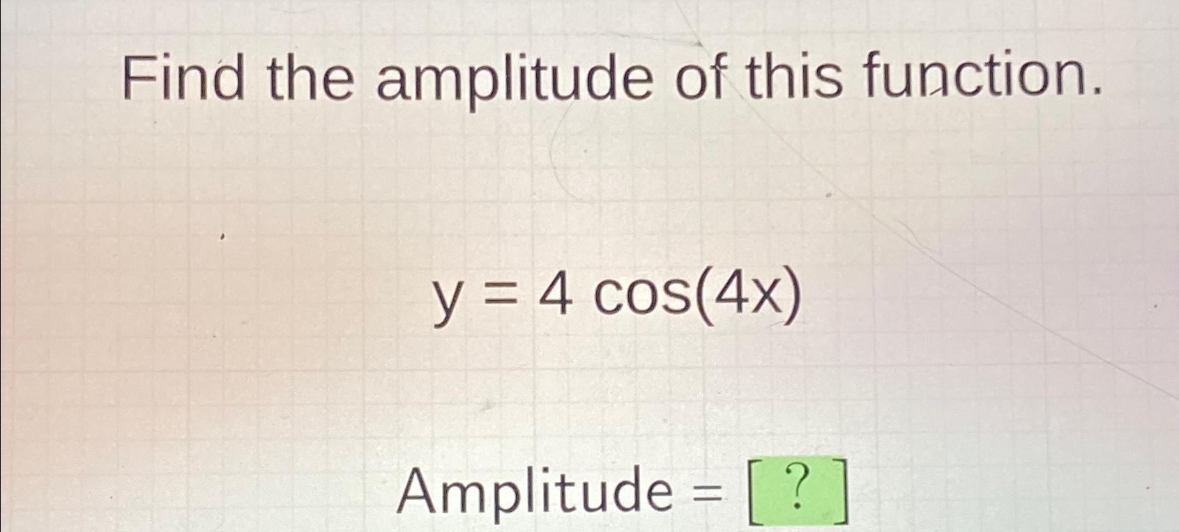 Solved Find the amplitude of this | Chegg.com