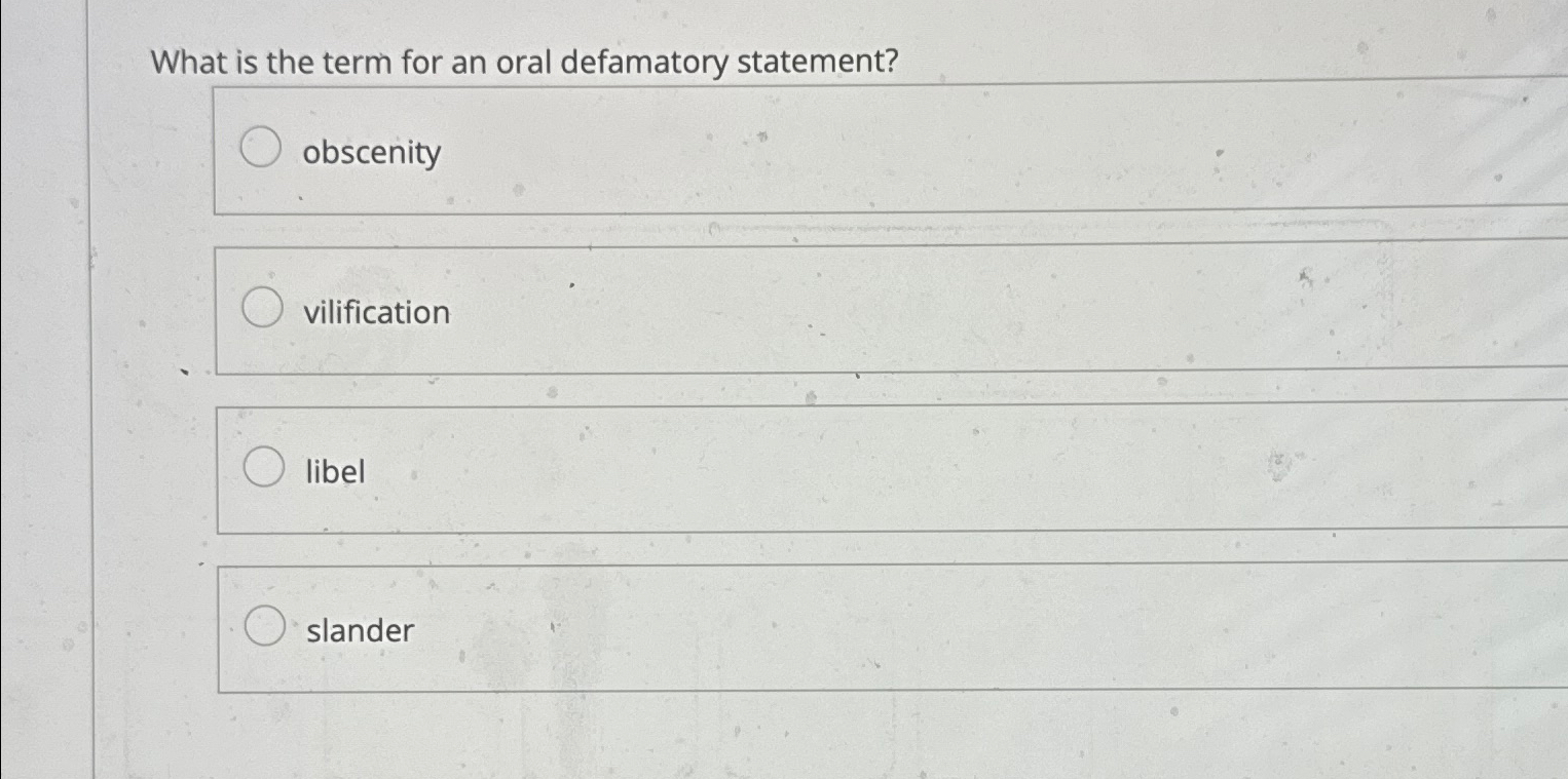 Solved What is the term for an oral defamatory | Chegg.com