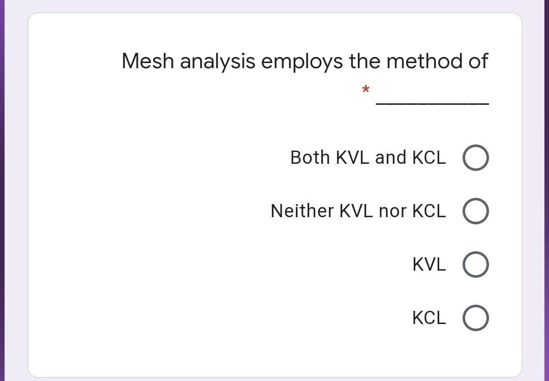 Solved Mesh analysis employs the method of * Both KVL and | Chegg.com