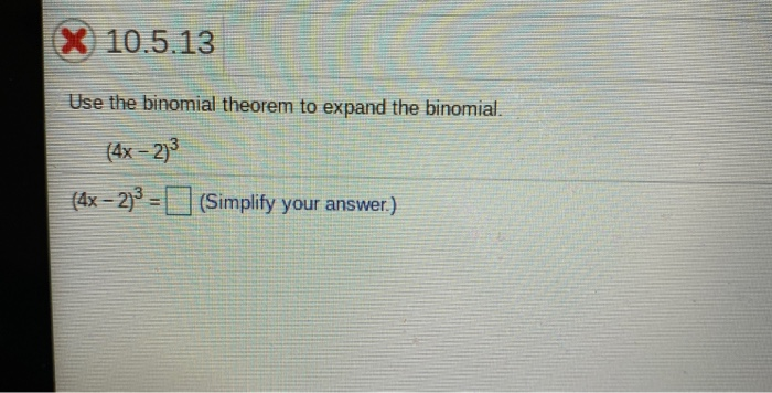 Solved X 10.5.13 Use the binomial theorem to expand the | Chegg.com