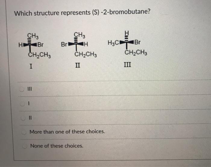 Solved Which structure represents (S)-2-bromobutane? CH3 IN | Chegg.com