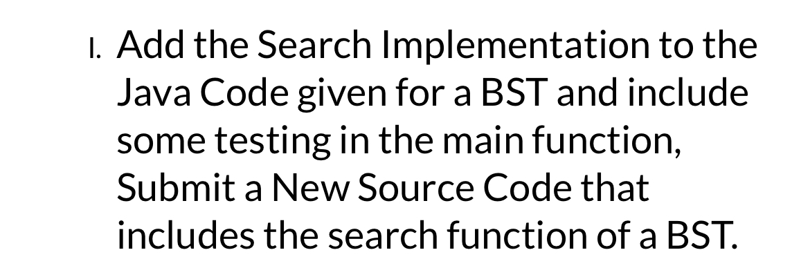 Solved I. Add the Search Implementation to the Java Code | Chegg.com