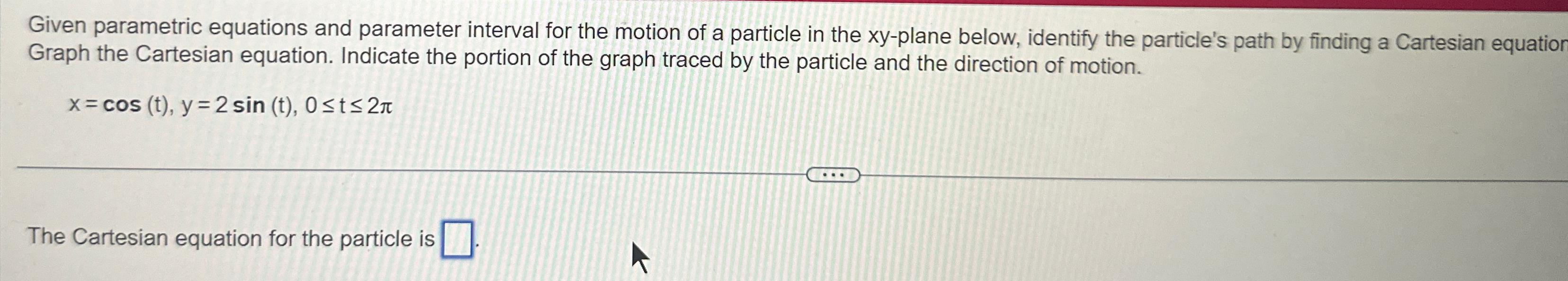 Solved Given Parametric Equations And Parameter Interval For