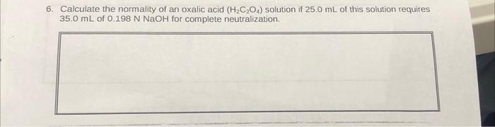 Solved 6. Calculate the normality of an oxalic acid (H2C2O4) | Chegg.com