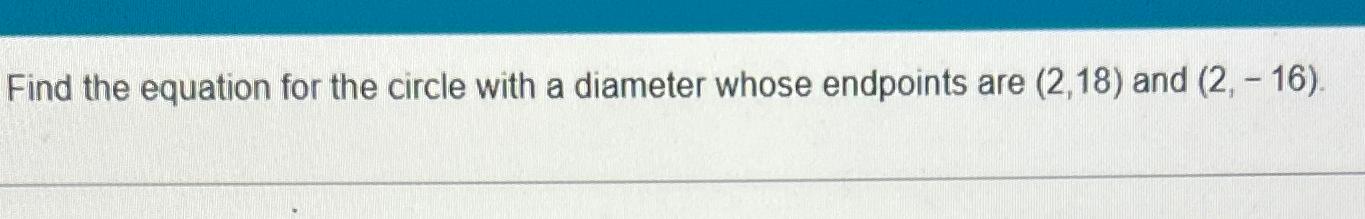 Solved Find the equation for the circle with a diameter | Chegg.com