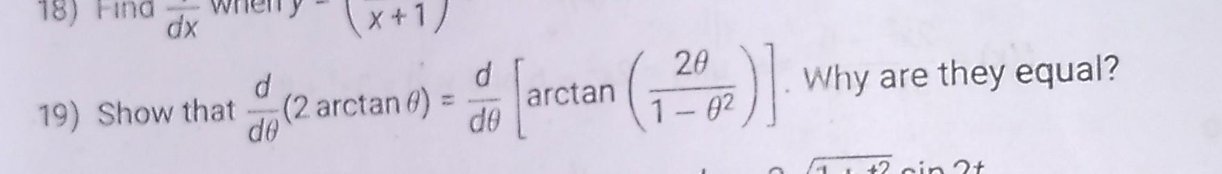 Solved 19) Show that dθd(2arctanθ)=dθd[arctan(1−θ22θ)]. Why | Chegg.com