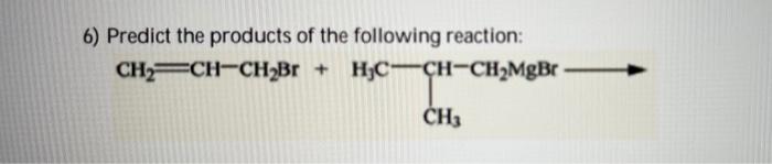 Solved 6) Predict the products of the following reaction: | Chegg.com