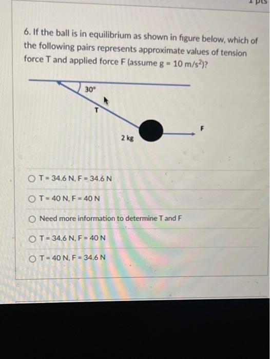 Solved 6. If the ball is in equilibrium as shown in figure | Chegg.com