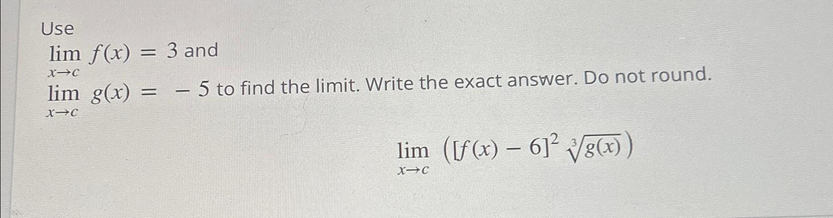 Solved Uselimx→cf(x)=3 ﻿andlimx→cg(x)=-5 ﻿to find the limit. | Chegg.com