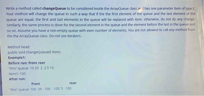 Solved Write a method called changeQueue to be considered | Chegg.com