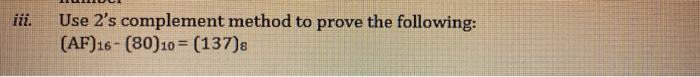 Solved Use 2's complement method to prove the following: | Chegg.com