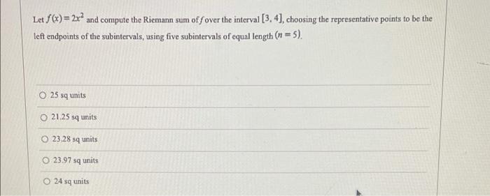 Solved Let f(x) = 2x2 and compute the Riemann sum of fover | Chegg.com