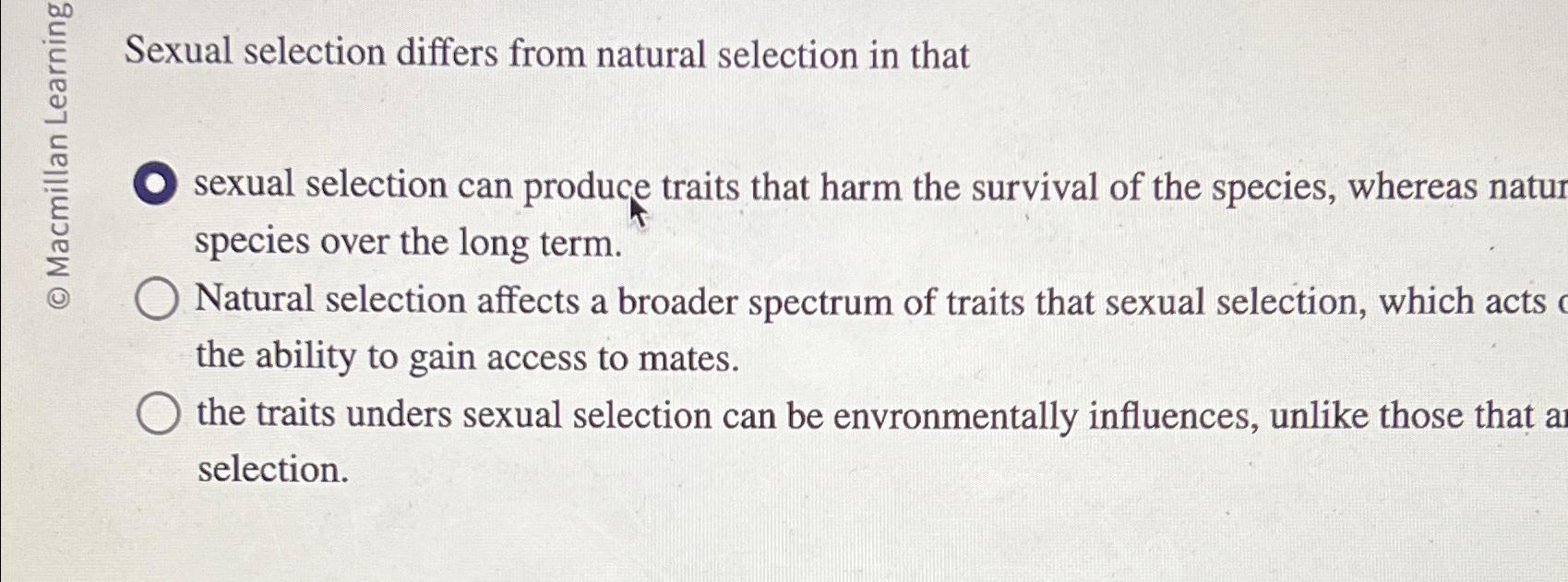 Solved Sexual selection differs from natural selection in | Chegg.com