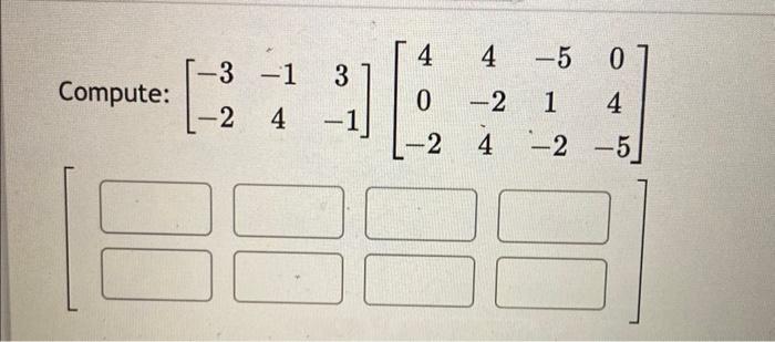 Solved Compute: [3423]+[55−2−4]Compute: | Chegg.com