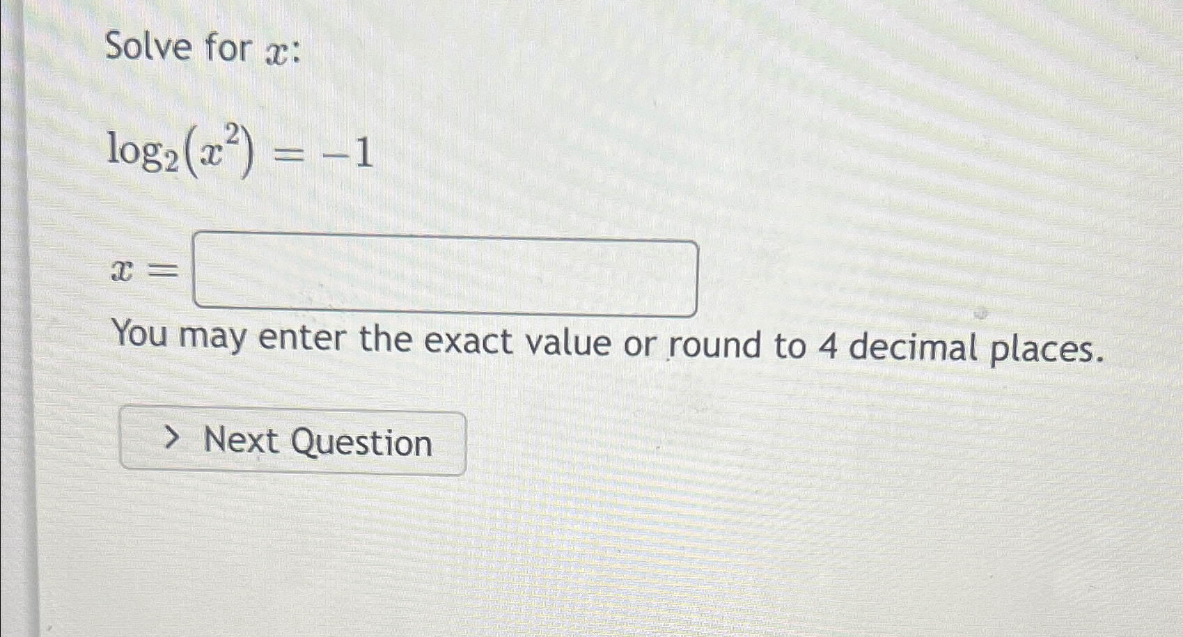 Solved Solve for x ﻿:log2(x2)=-1x=You may enter the exact | Chegg.com