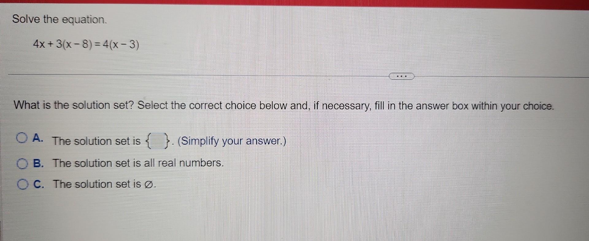 Solved Solve the equation. 4x+3(x−8)=4(x−3) What is the | Chegg.com