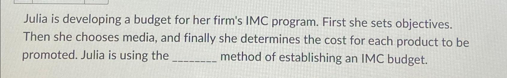 Solved Julia is developing a budget for her firm's IMC | Chegg.com