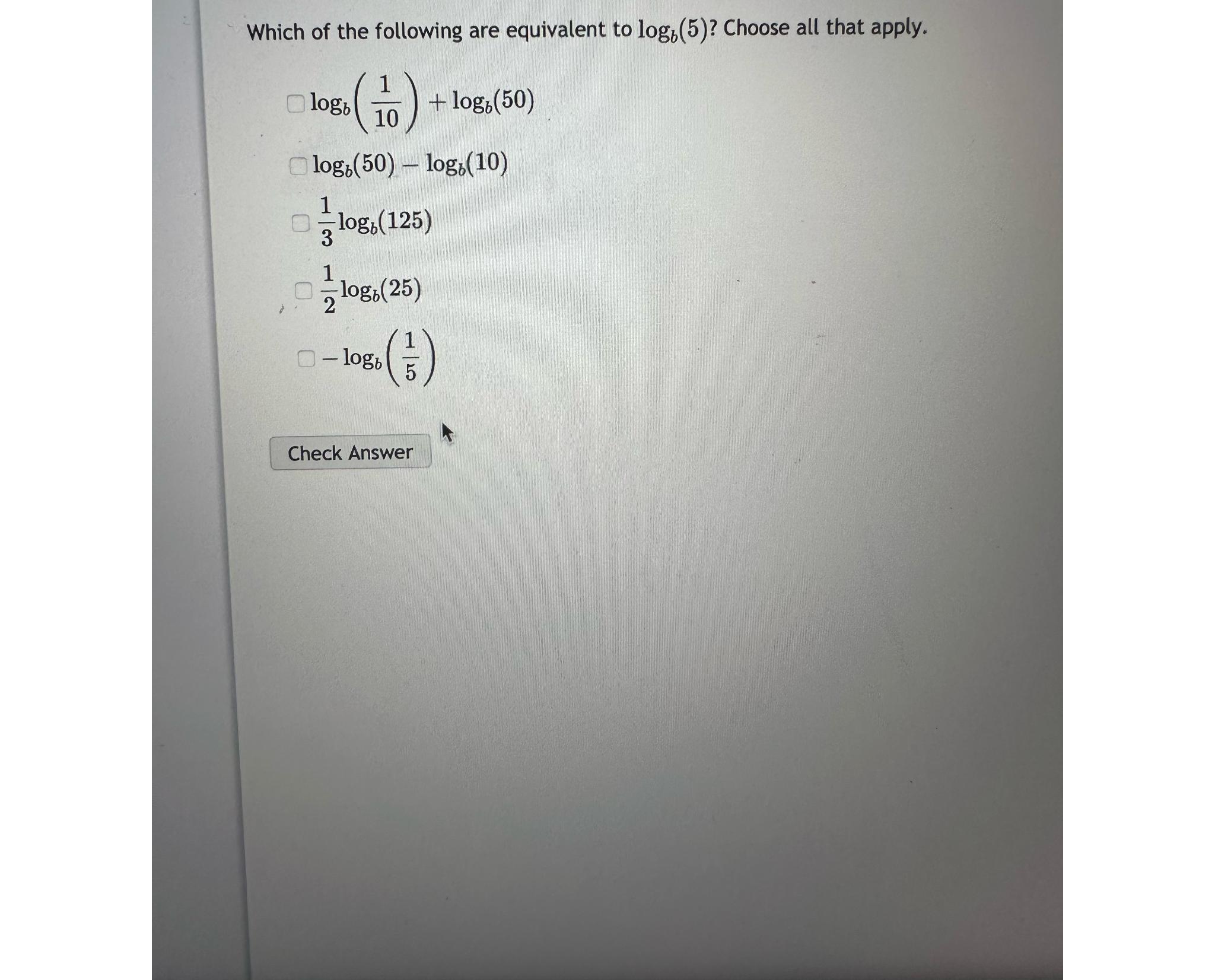 Solved Which of the following are equivalent to logb(5) ? | Chegg.com