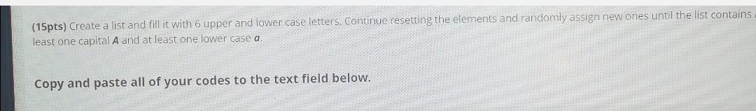 Solved (15pts) Create a list and fill it with 6 upper and | Chegg.com